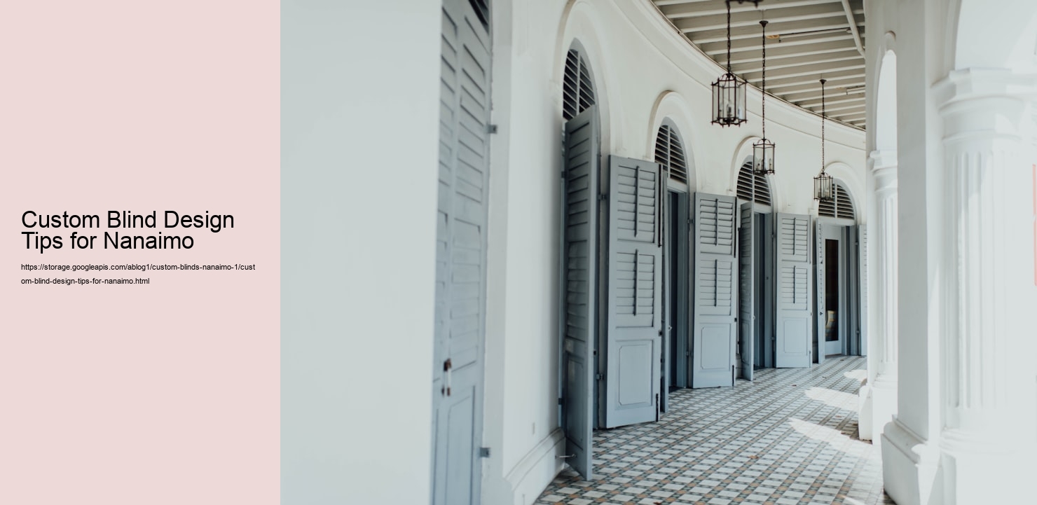 Custom Blind Design Tips for Nanaimo